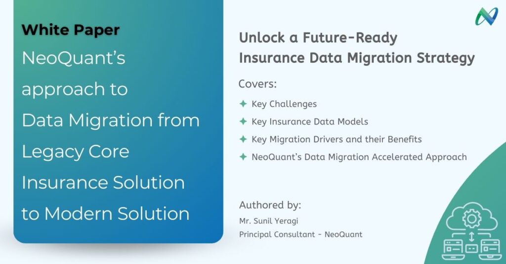 NeoQuant’s Approach to Data Migration from Legacy Core Insurance Solution to Modern Solution ...